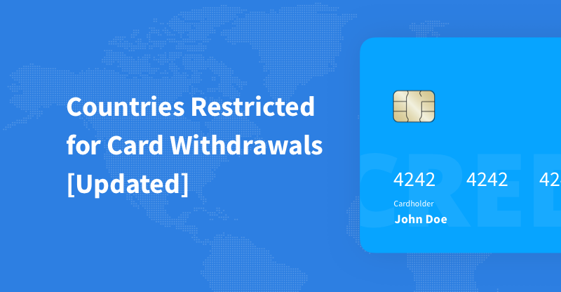 List of Restricted for Card Withrdawals Countries Updated