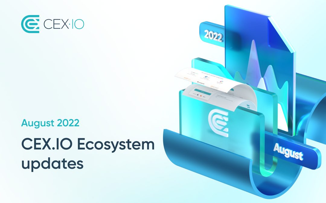 CEX.IO Ecosystem Updates: August 2022 : Bitcoin & Crypto Trading Blog ...
